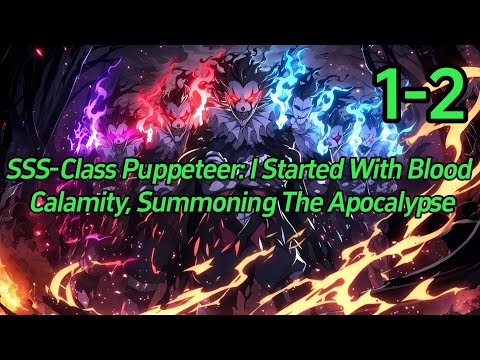 ①-②SSS-Class Puppeteer: I Started With Blood Calamity, Summoning the Apocalypse.