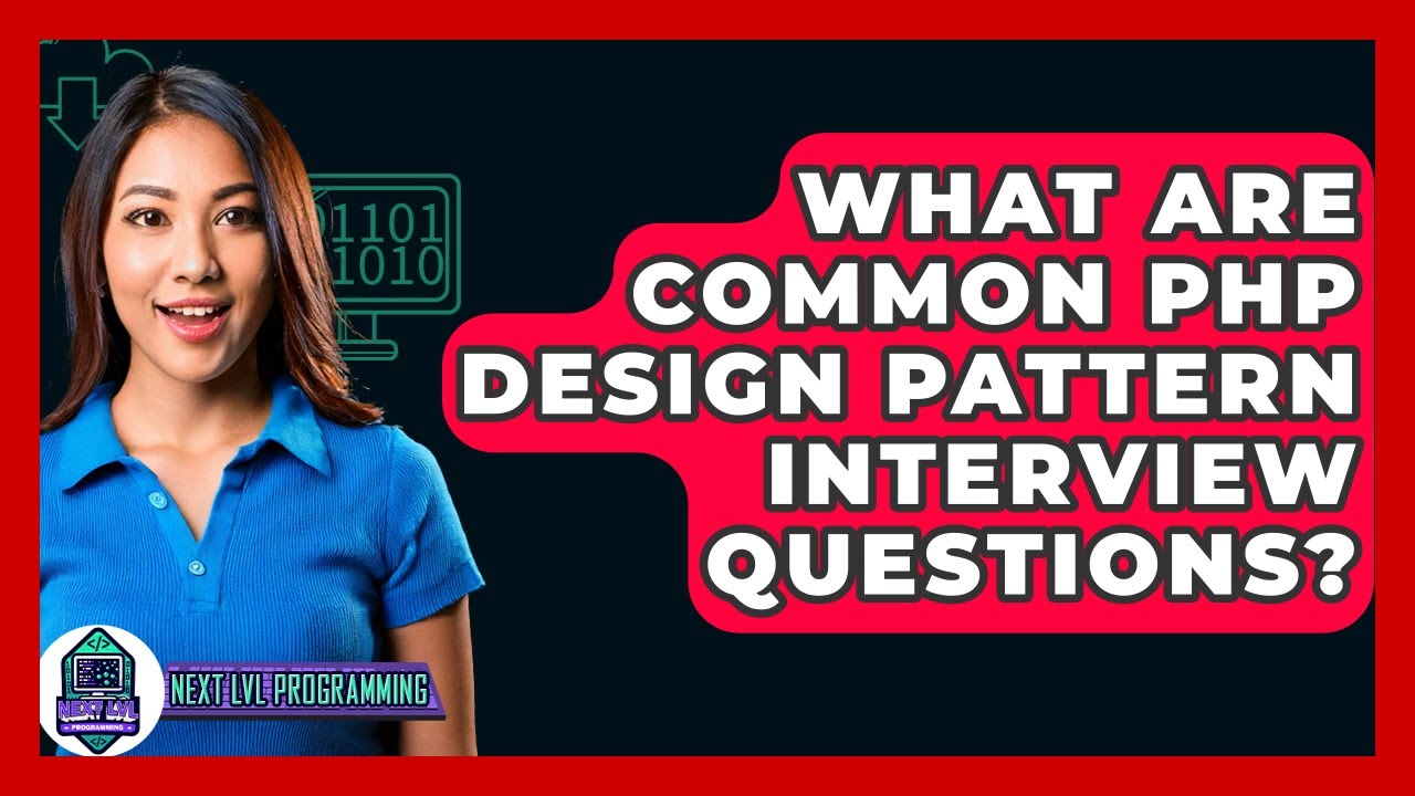 What Are Common PHP Design Pattern Interview Questions? - Next LVL Programming