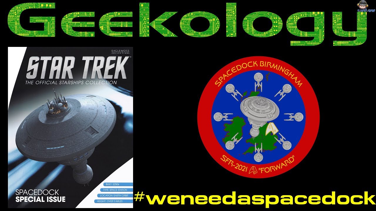 #weneedaspacedock Star Trek The Official Starships Collection Spacedock & More! - Geekology s7e02