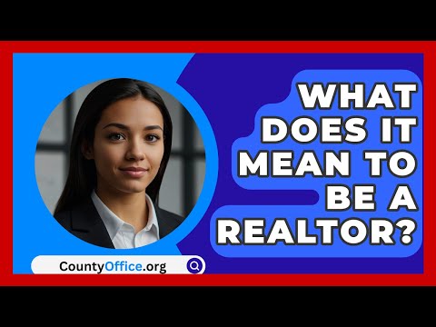 What Does It Mean To Be A Realtor? - CountyOffice.org
