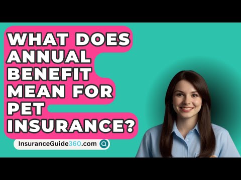 What Does Annual Benefit Mean For Pet Insurance? - InsuranceGuide360.com