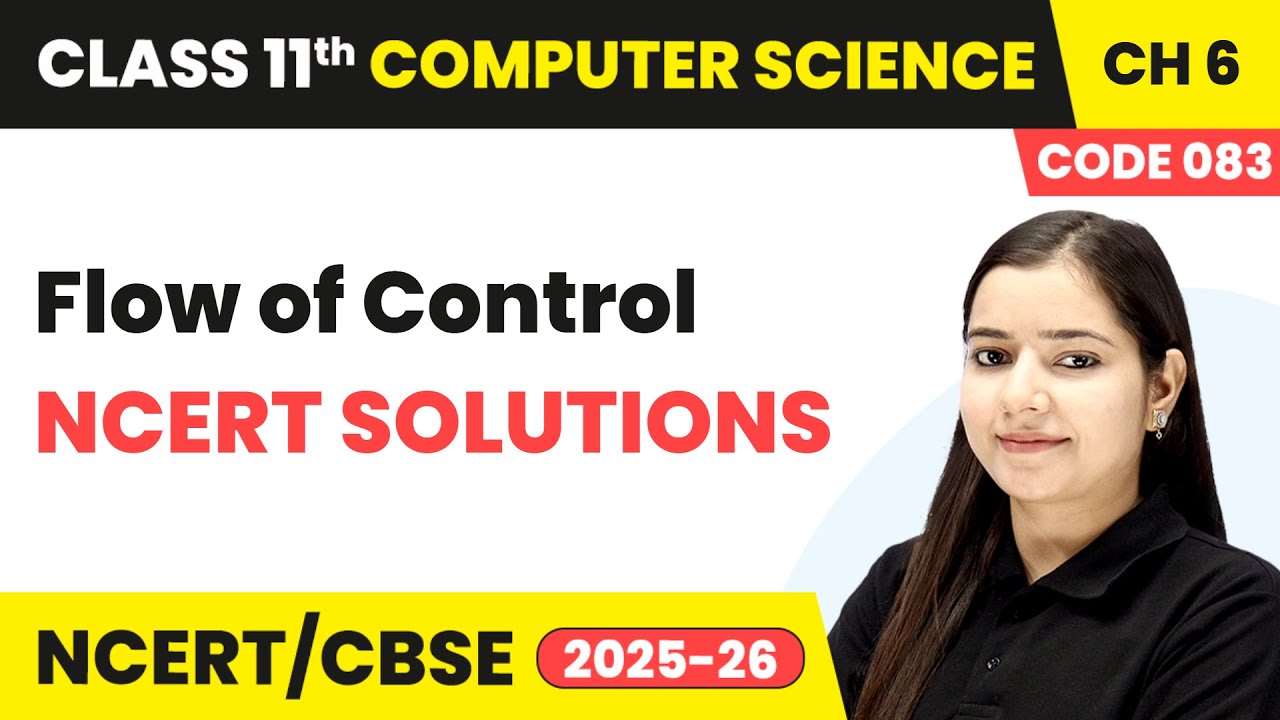 Flow of Control - NCERT Solutions | Class 11 Computer Science Chapter 6 | CBSE 2025-26