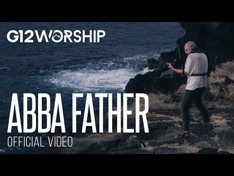 Abba Father Lyrics - G12 Worship