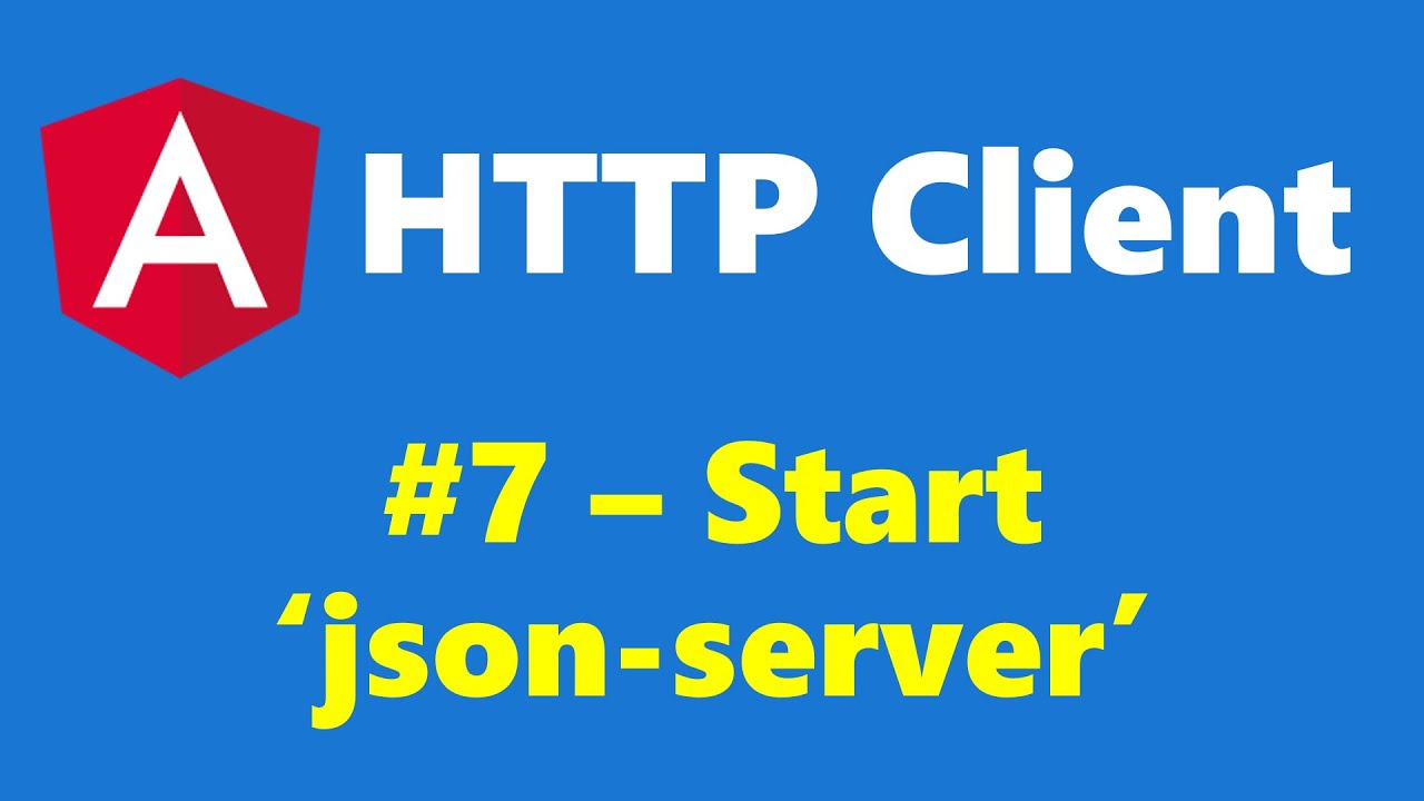 #16.7 - Start 'json-server' - HTTP Client - Angular Series