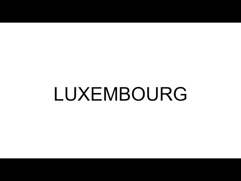 How to Pronounce Luxembourg | Pronunciation Guide