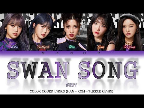 Pixy (픽시) - Swan Song (Han- Rom- TÜRKÇE ÇEVİRİ) Color Coded Lyrics