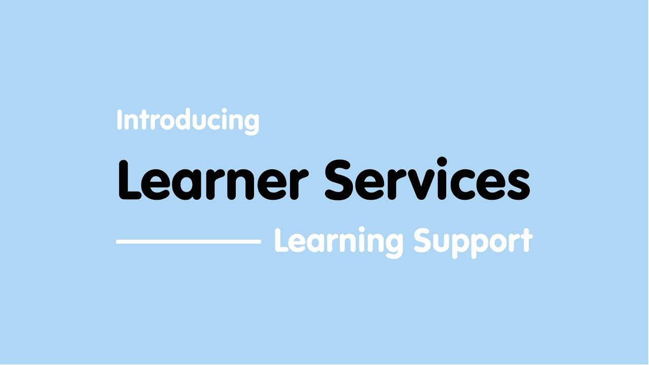 Learning Support - Learner Services