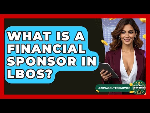 What Is A Financial Sponsor In LBOs? - Learn About Economics