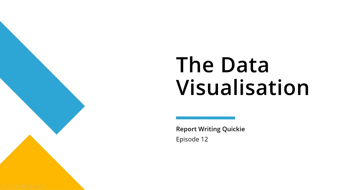 Report Writing Quickie - Episode 12 - Data Visualisation