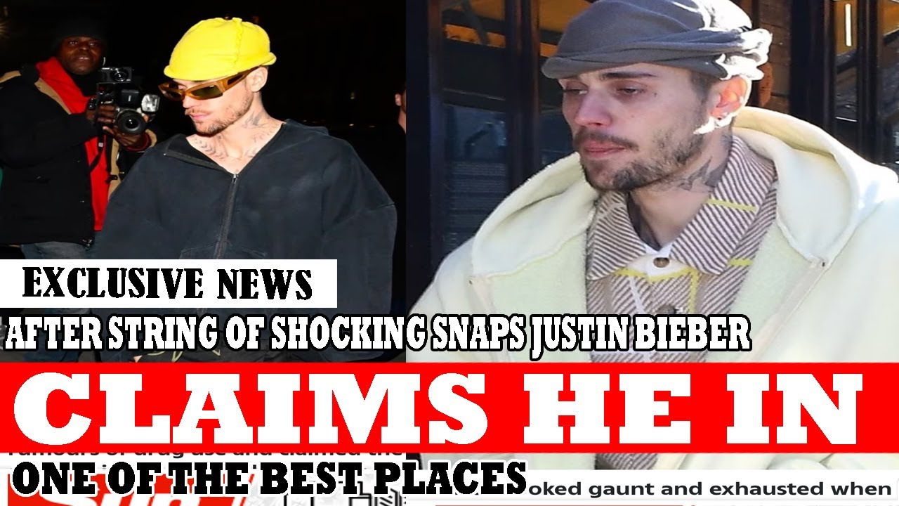 After String Of Shocking Snaps Justin Bieber Claims He In One Of The Best Places