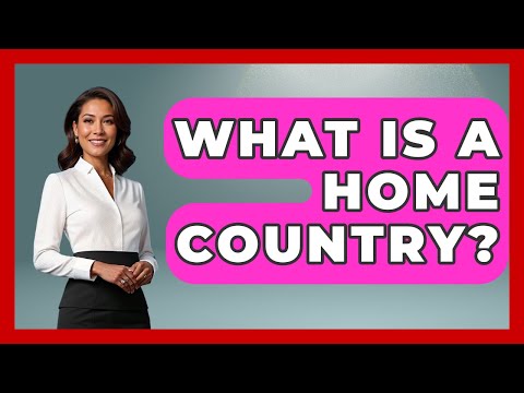 What Is A Home Country? - US Citizenship Immigration Guide