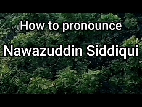 How to Pronounce Nawazuddin Siddiqui