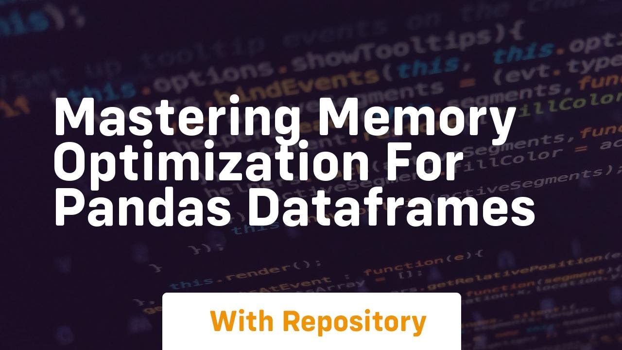 mastering memory optimization for pandas dataframes