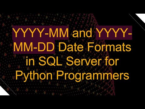 YYYY-MM and YYYY-MM-DD Date Formats in SQL Server for Python Programmers