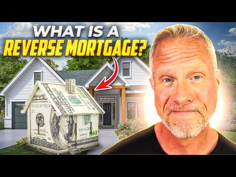 Reverse Mortgages Explained: What is a "Reverse" Mortgage Loan?