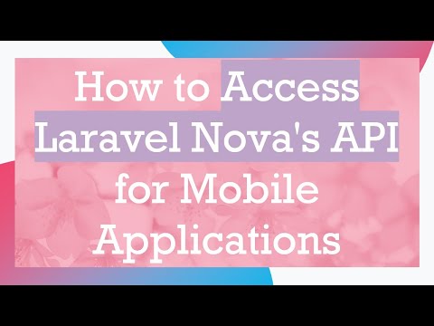 How to Access Laravel Nova's API for Mobile Applications