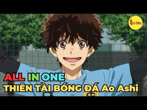 ALL IN ONE | Thiên Tài Bóng Đá Ao Ashi | Review Anime Hay