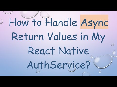How to Handle Async Return Values in My React Native AuthService?