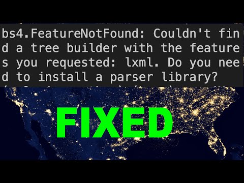 [Fixed] bs4.FeatureNotFound: Couldn't find a tree builder with the features you requested: lxml..