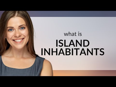 Island Inhabitants: Exploring the Meaning