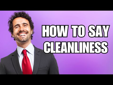 How To Pronounce Cleanliness (Correctly)