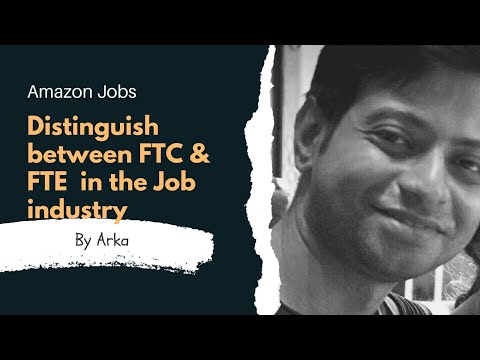 Distinguish between FTC & FTE in the Job industry | FTC vs FTE at Amazon Jobs | Covered By Arka