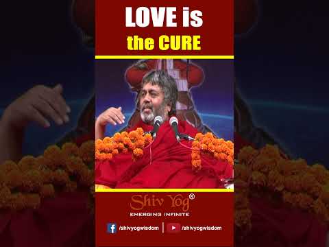 LOVE is the CURE ~ Dr. Avdhoot Shivanand