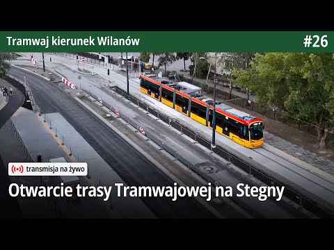 Live! #26 Otwarcie trasy Tramwajowej na Stegny! - Tramwaj kierunek Wilanów