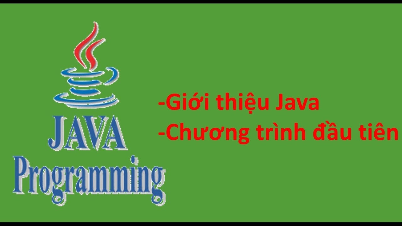 JavaCore Bài 1 Giới thiệu Java và Chương trình đầu tiên