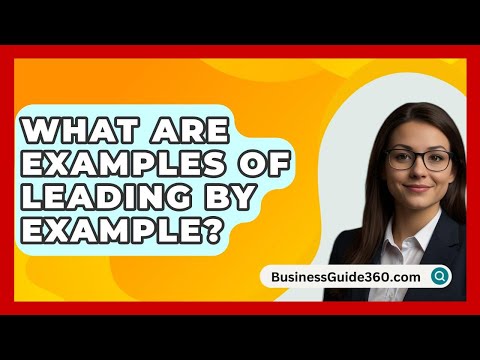 What Are Examples Of Leading By Example? - BusinessGuide360.com