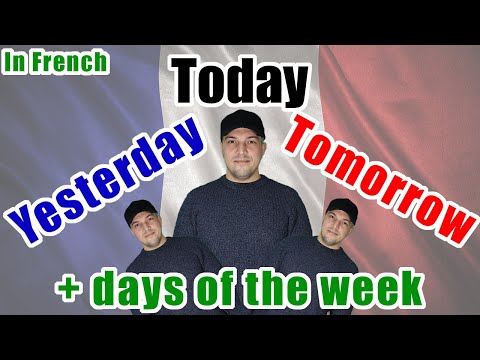 Travel in Time (Yesterday, Today, Tomorrow) + Days Of The Week in French