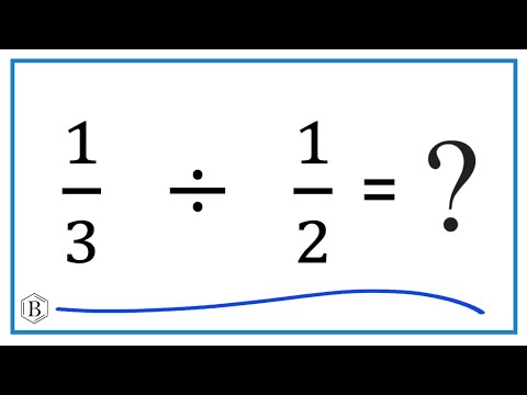 1/3 Divided by 1/2 (one-third divided by one-half)