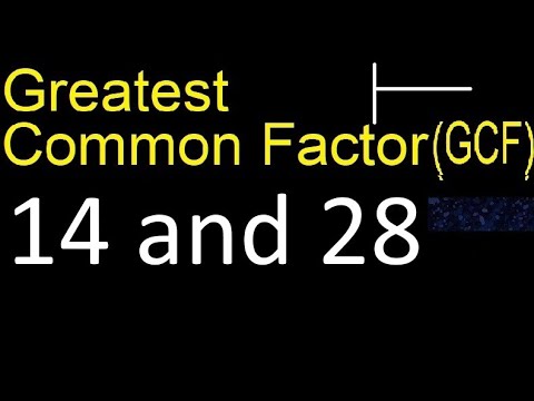 GCF 14 and 28 . greatest common factor . GCF(14 , 28) , How to Find GCF