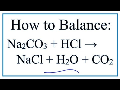 How to Balance Na2CO3 + HCl = NaCl + H2O + CO2 (Sodium carbonate + Hydrochloric acid)