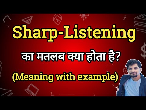 Sharp listening Meaning in Hindi | Sharp listening Ka Matlab kya Hota| English to Hindi dictionary