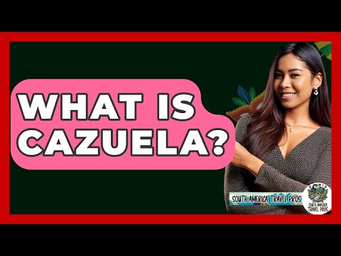What Is Cazuela? - South America Travel Pros