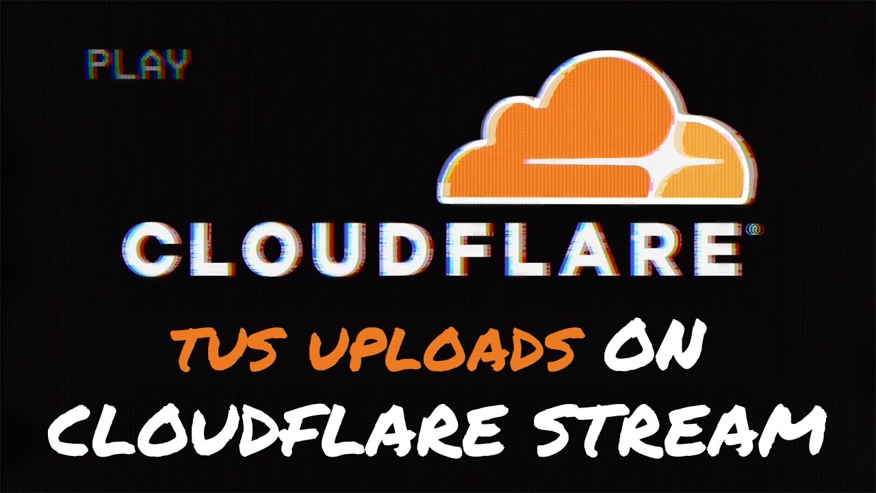 Cloudflare Stream - Tus Uploading Explained