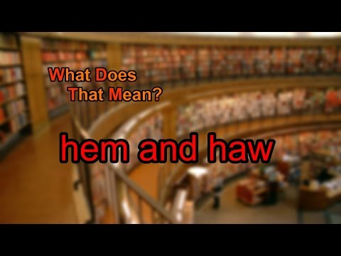 What does hem and haw mean?