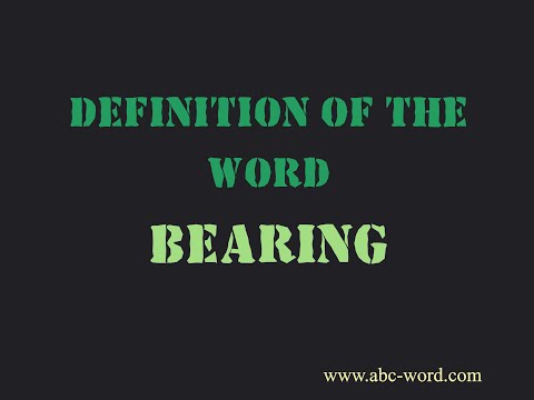 Definition of the word "Bearing"