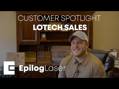 LoTech Sales | Epilog Laser Customer Spotlight