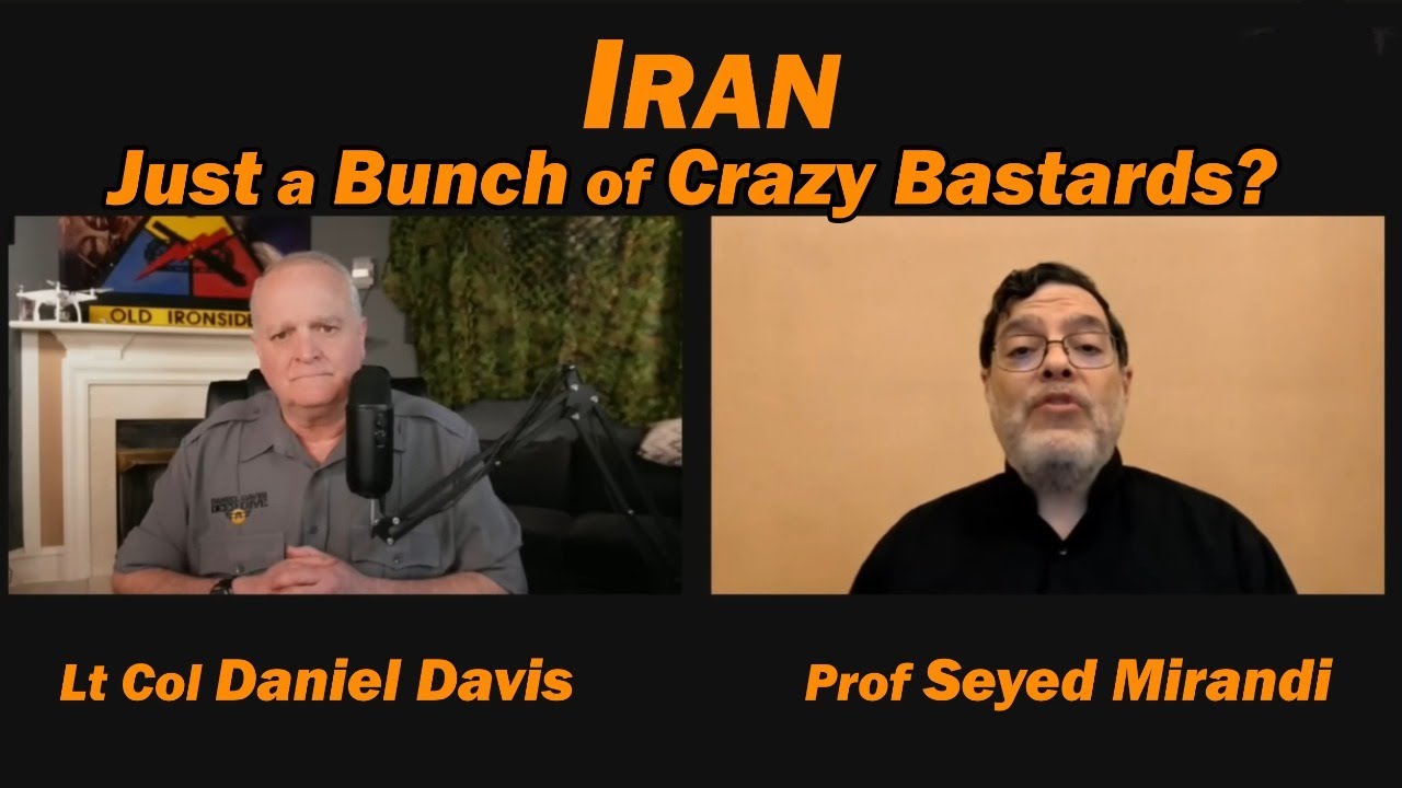IRAN: Just a Bunch of Crazy Bastards? /Prof Marandi & Lt Col Danel Davis
