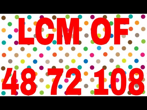 LCM OF 48 72 108