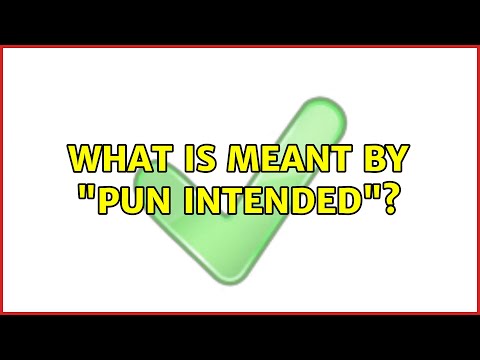 What is meant by "pun intended"? (6 Solutions!!)