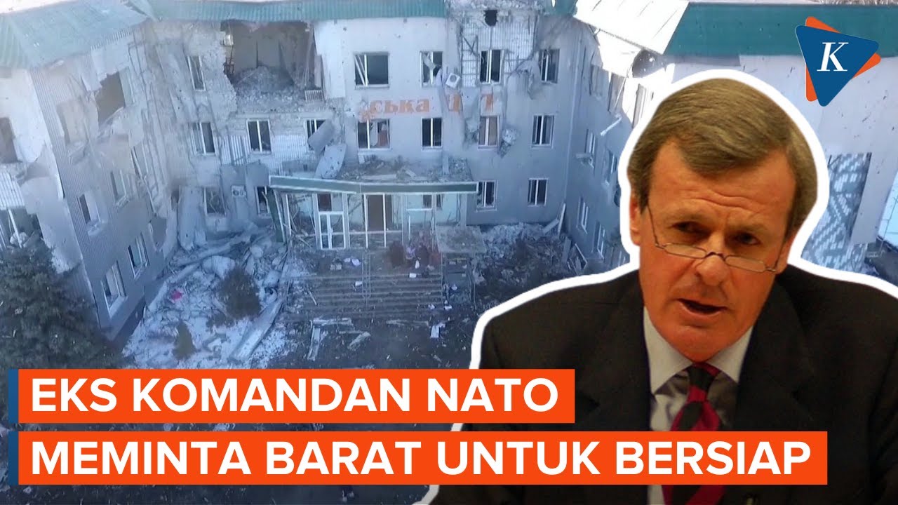 Mantan Komandan NATO Peringatkan Barat Potensi Tumpahan Konflik Rusia-Ukraina