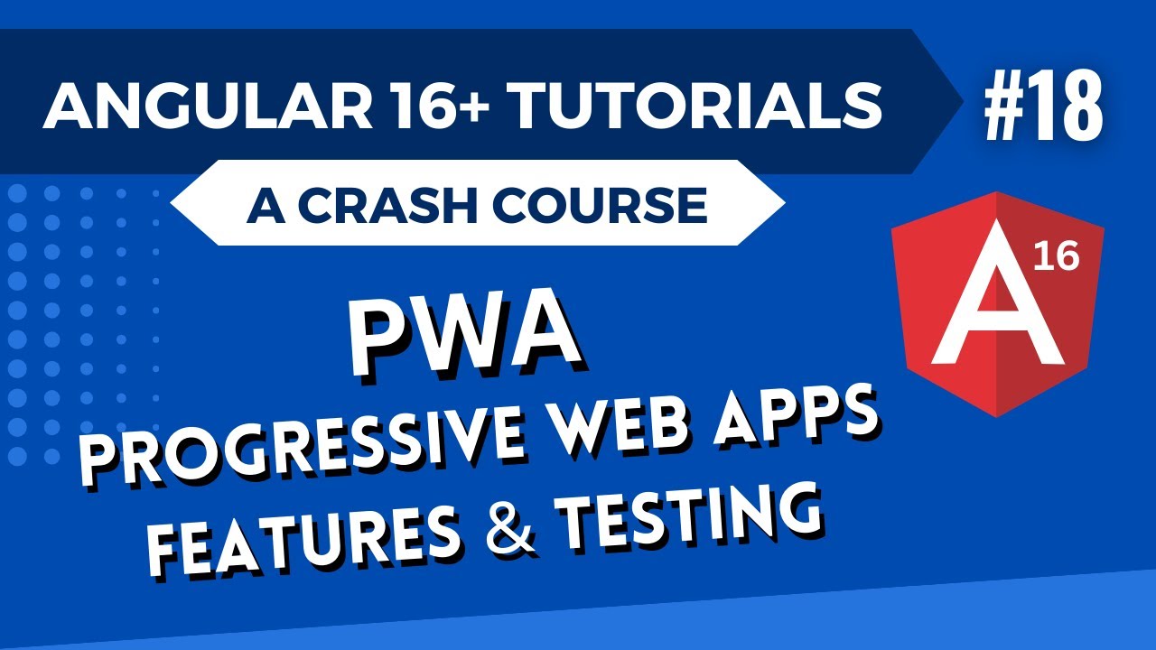 Angular 16 Tutorial - PWA Progressive Web App Features and Testing #18