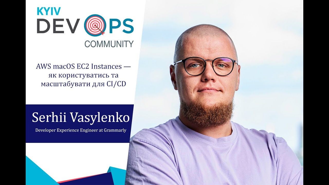 AWS macOS EC2 Instances — how to use and scale for CI/CD - Serhii Vasylenko - Kyiv DevOps Community