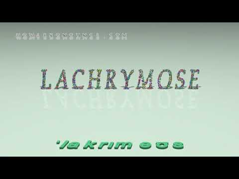 lachrymose - pronunciation + Examples in sentences and phrases