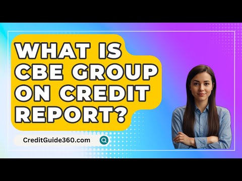 What Is CBE Group On Credit Report? - CreditGuide360.com