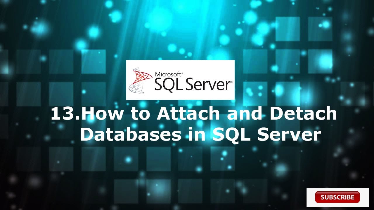 13.How to Attach and Detach Databases in SQL Server