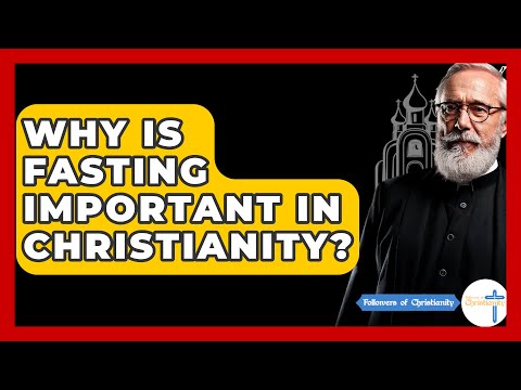 Why Is Fasting Important In Christianity? - Followers Of Christianity